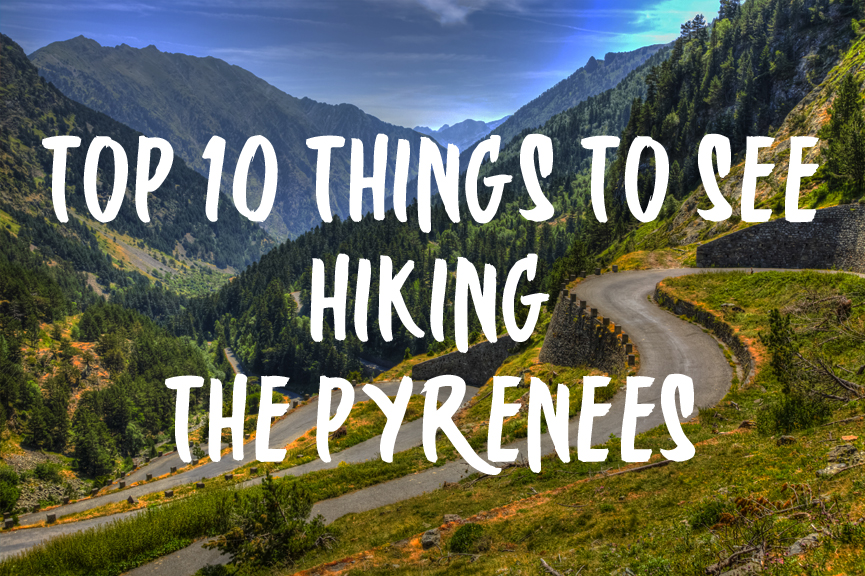 Hiking the Pyrenees - The Top 10 Things to See on the GR10